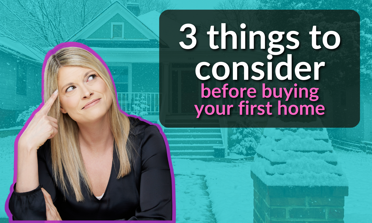 3 Things to Consider Before Buying Your First Home