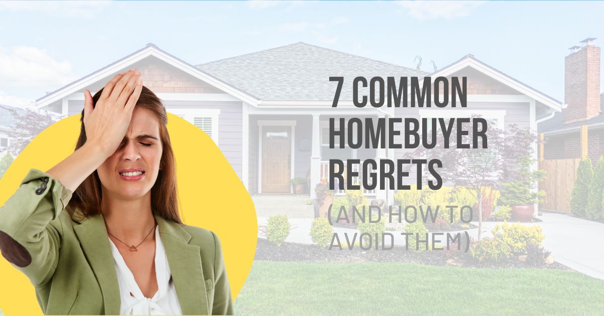 7 Common Homebuyer Regrets (And How To Avoid Them)
