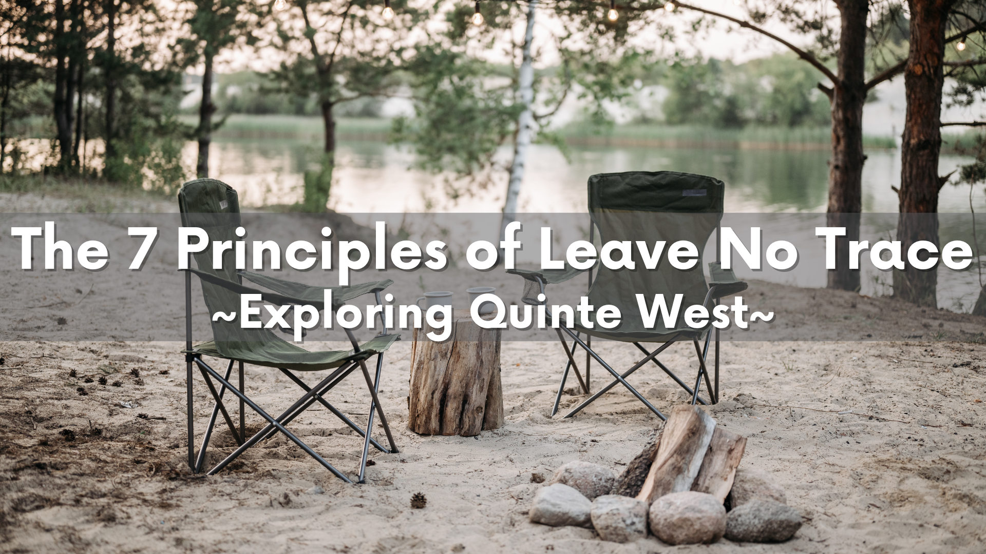 The 7 Principles of Leave No Trace - Exploring Quinte West