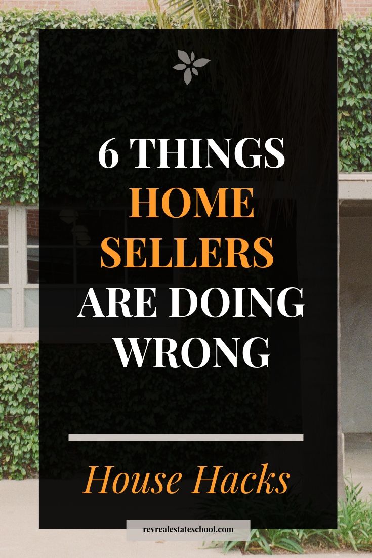 6 Things Sellers Do Wrong in Real Estate